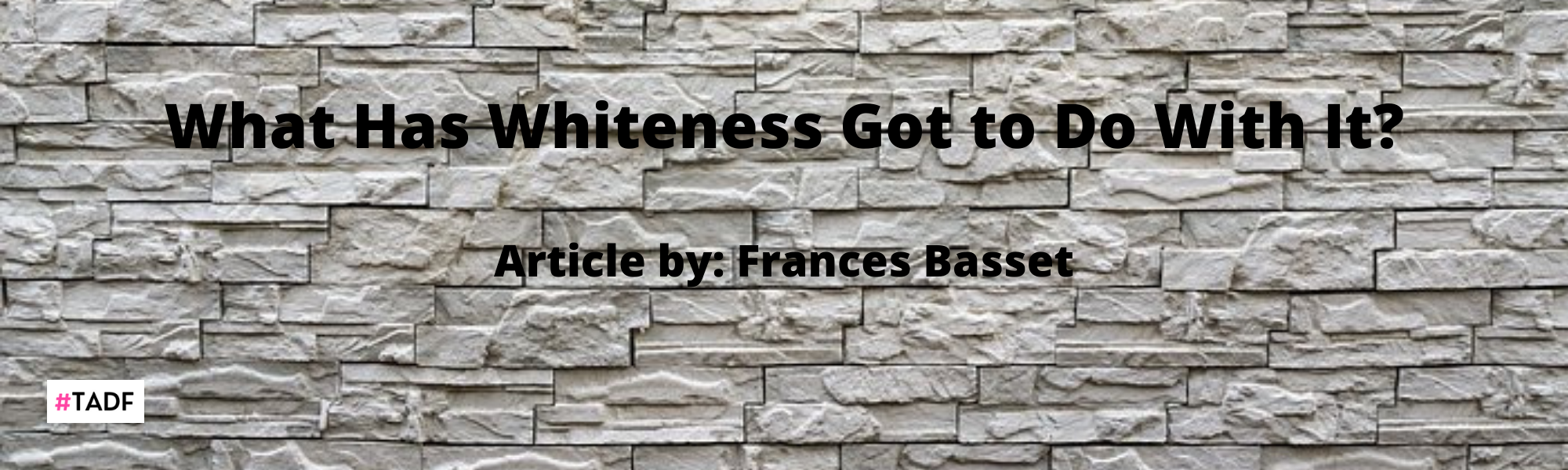 What Has Whiteness Got to Do with It? – An Embedded, Whole Person ...